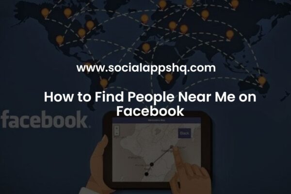 How to Find People Near Me on Facebook