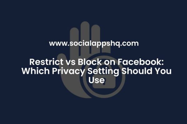 Restrict vs Block on Facebook: Which Privacy Setting Should You Use