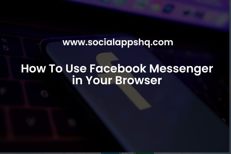 How To Use Facebook Messenger in Your Browser - SocialAppsHQ