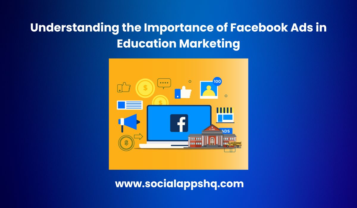 Top Must-Use Facebook Ad Strategies for Education - SocialAppsHQ