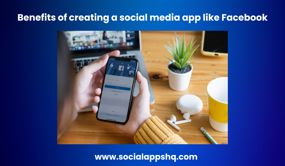 How to Create a Social Media App Like Facebook - SocialAppsHQ