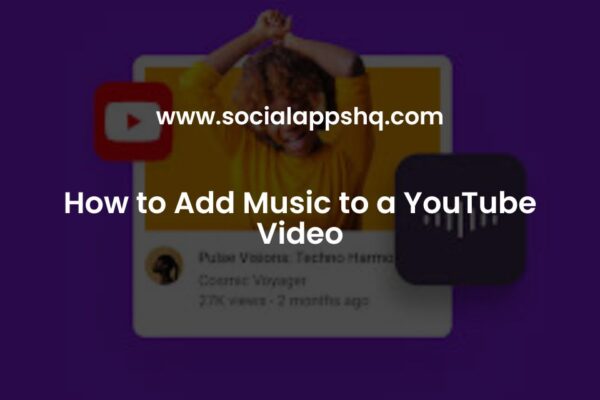 How to Add Music to a YouTube Video - SocialAppsHQ