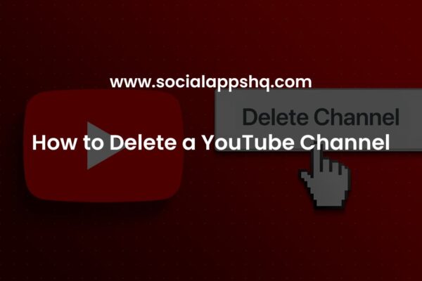 How to Delete a YouTube Channel - SocialAppsHQ