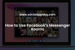 How to Use Facebook’s Messenger Rooms - SocialAppsHQ