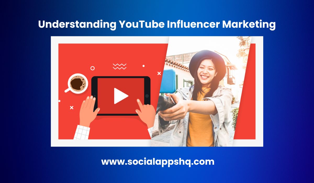 How to Work with YouTube Influencer - SocialAppsHQ