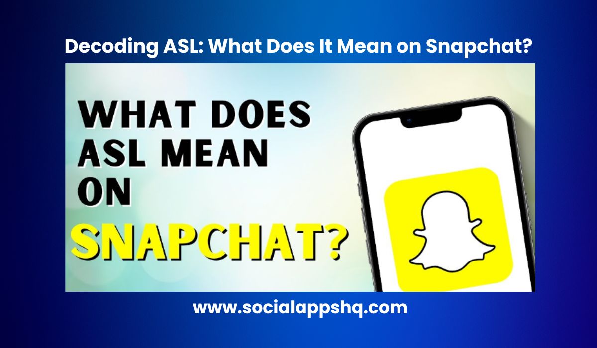 What Does ASL Mean Snapchat - SocialAppsHQ