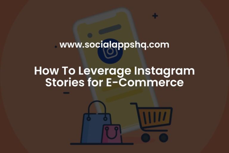 How To Leverage Instagram Stories for E-Commerce - SocialAppsHQ