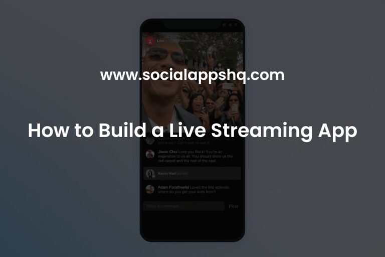 How to Build a Live Streaming App - SocialAppsHQ