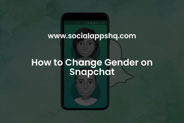 How to Change Gender on Snapchat - SocialAppsHQ