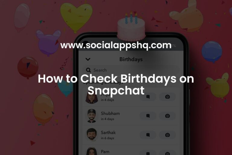 How to Check Birthdays on Snapchat - SocialAppsHQ