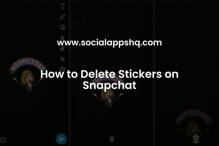 How to Delete Stickers on Snapchat - SocialAppsHQ