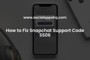 How to Fix Snapchat Support Code SS06 - SocialAppsHQ