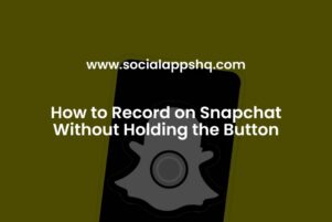 How to Record on Snapchat Without Holding the Button [2025]