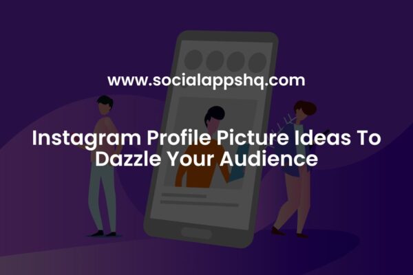 Instagram Profile Picture Ideas To Dazzle Your Audience