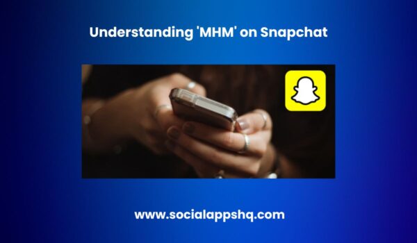 What Does 'Mhm' Mean on Snapchat - SocialAppsHQ