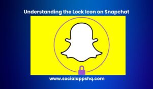 What Does the Lock on Snapchat Mean - SocialAppsHQ