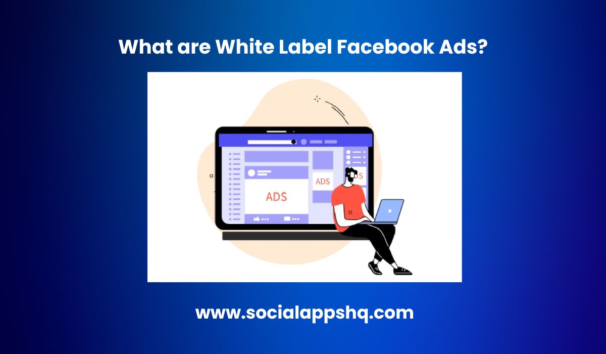 White Label Facebook Ads: Complete Agency Guide for Success - SocialAppsHQ