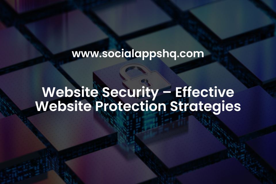 Website Security – Effective Website Protection Strategies